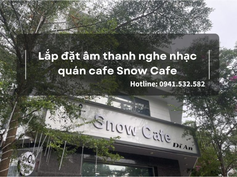 Lắp đặt âm thanh nghe nhạc quán cafe Snow Cafe
